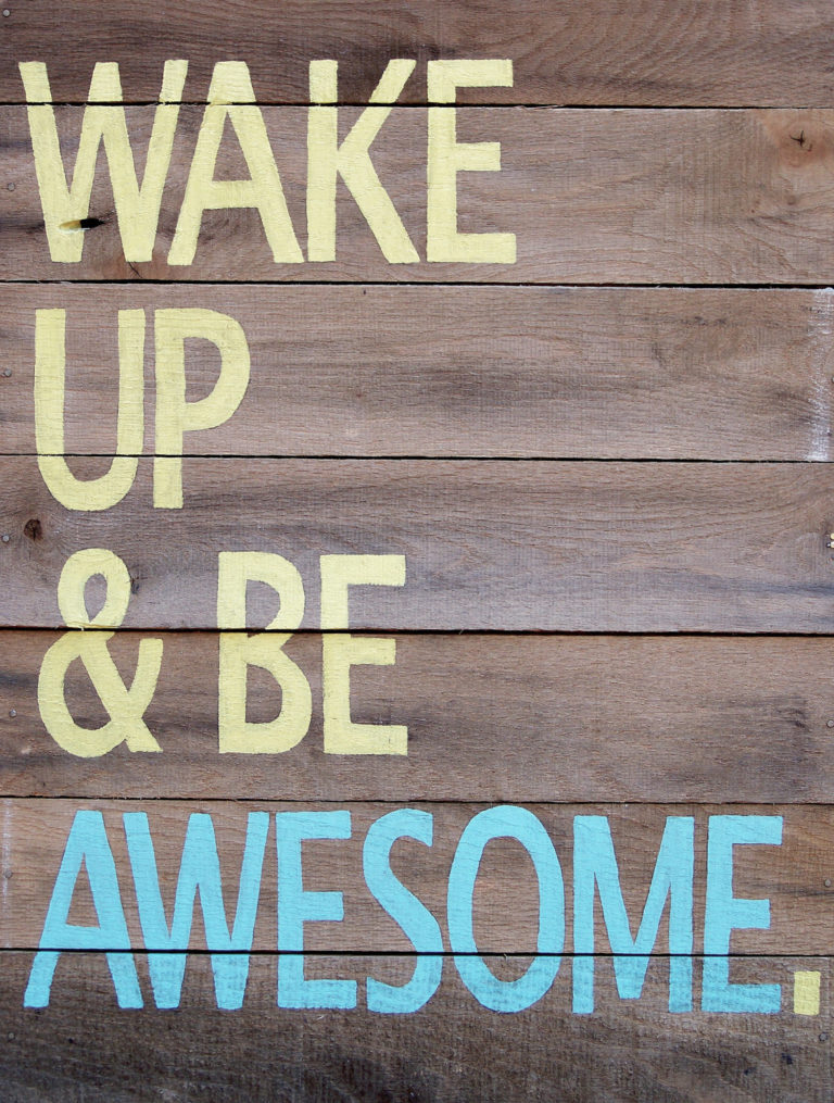 wake-up-and-be-awesome-wooden-sign-closeup | The Prosperity Project